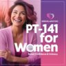 PT-141 for Women: A Comprehensive Guide to Bremelanotide for Female ...